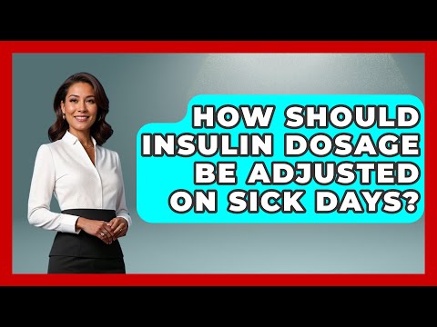 How Should Insulin Dosage Be Adjusted On Sick Days? - The Health Brief