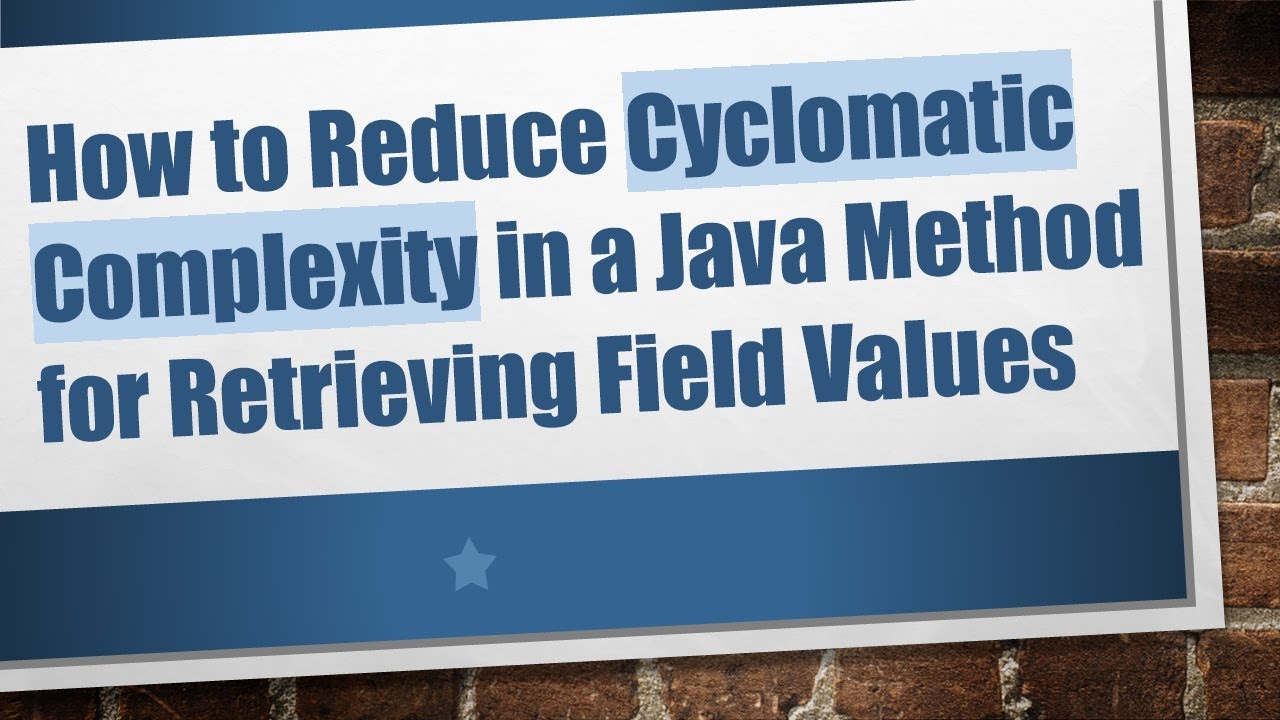 How to Reduce Cyclomatic Complexity in a Java Method for Retrieving Field Values