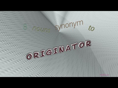 originator - 9 nouns which are synonyms to originator (sentence examples)
