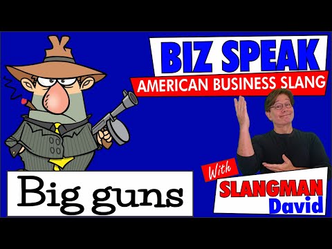 BIZ SPEAK with SlangmanDavid | BIG GUNS