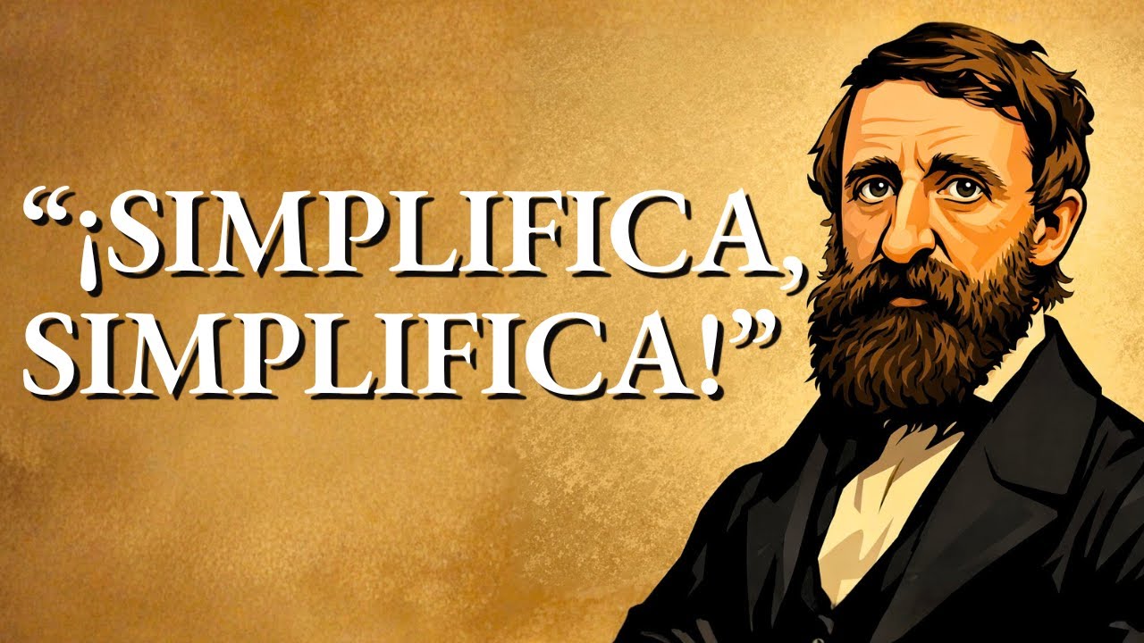 Thoreau: Cómo Saboteamos Nuestra Propia Vida al Ignorar la Simplicidad
