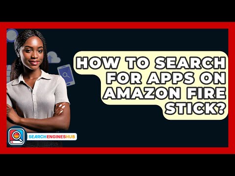 How To Search For Apps On Amazon Fire Stick? - SearchEnginesHub.com