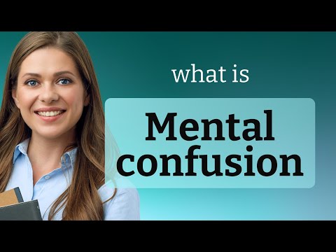Mental confusion | what is MENTAL CONFUSION meaning