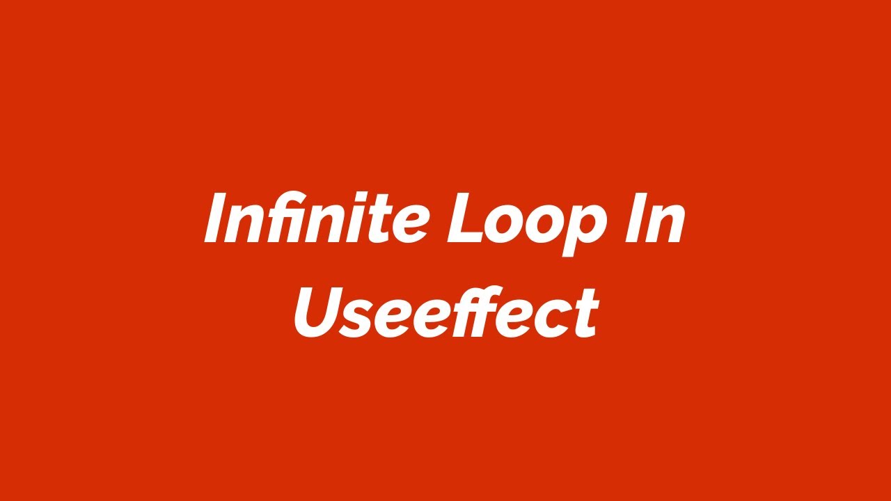 Infinite Loop In Use effect