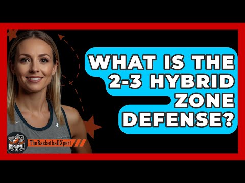 What Is The 2-3 Hybrid Zone Defense? - The Basketball Xpert