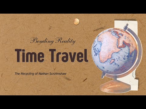 Bending Reality: Travelling Through Time