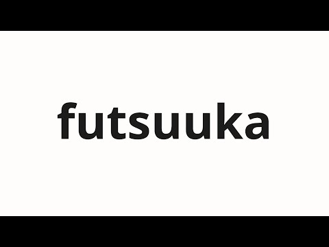 How to pronounce futsuuka | 不通過 (Disgusting in Japanese)