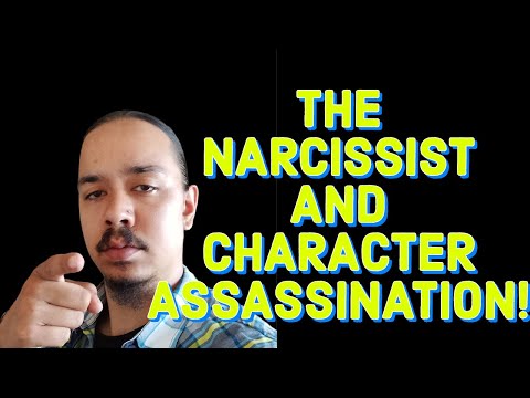 THE NARCISSIST AND CHARACTER ASSASSINATION!