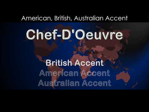 Chef D'Oeuvre How to Pronounce Chef D'Oeuvre in British Accent, Australian Accent?