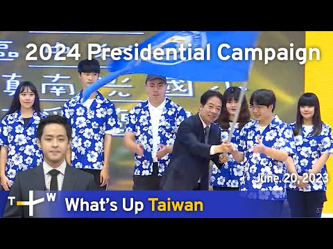 2024 Presidential Campaign, What's Up Taiwan – News at 20:00, June 20, 2023 | TaiwanPlus News