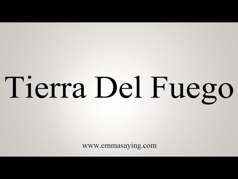 How To Say Tierra Del Fuego