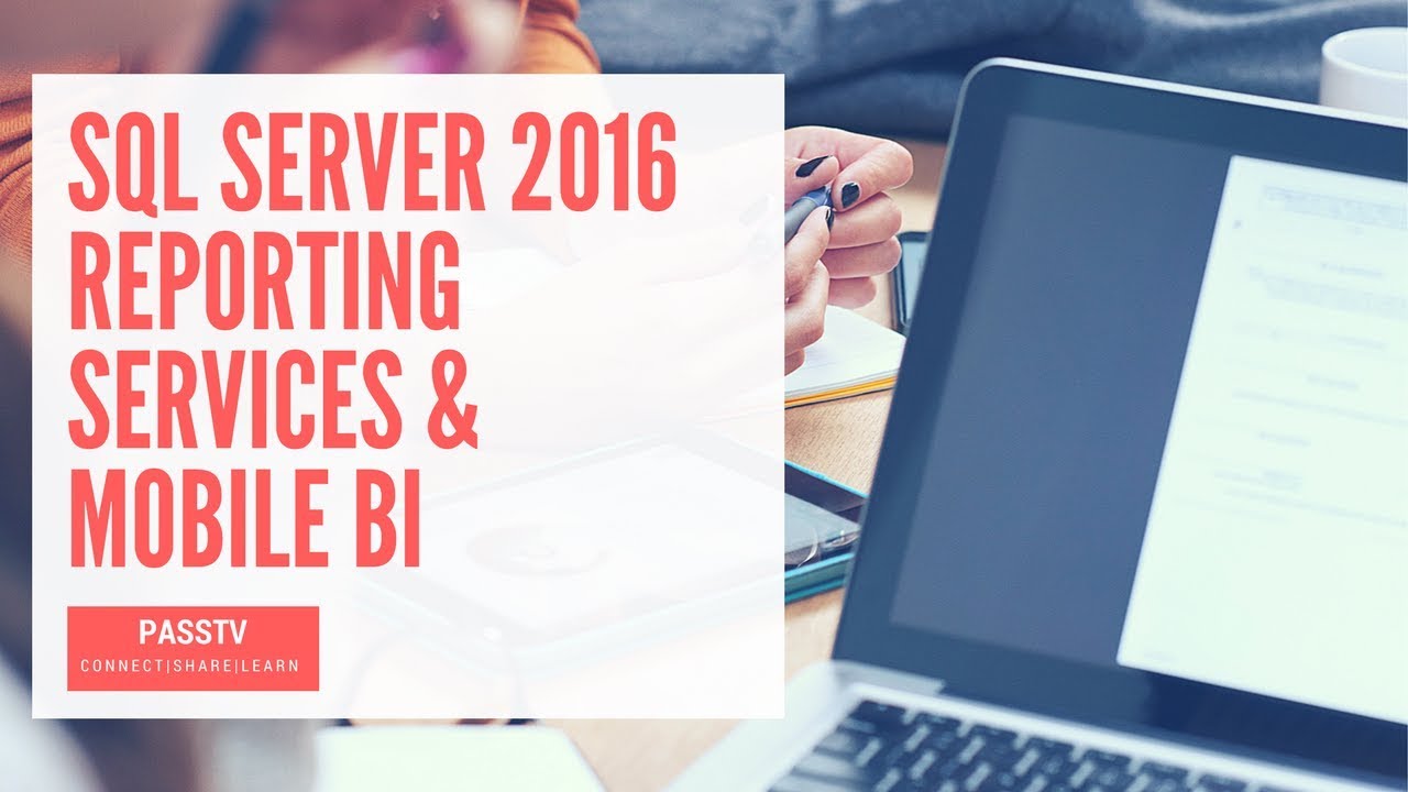 SQL Server 2016 Reporting Services & Mobile BI