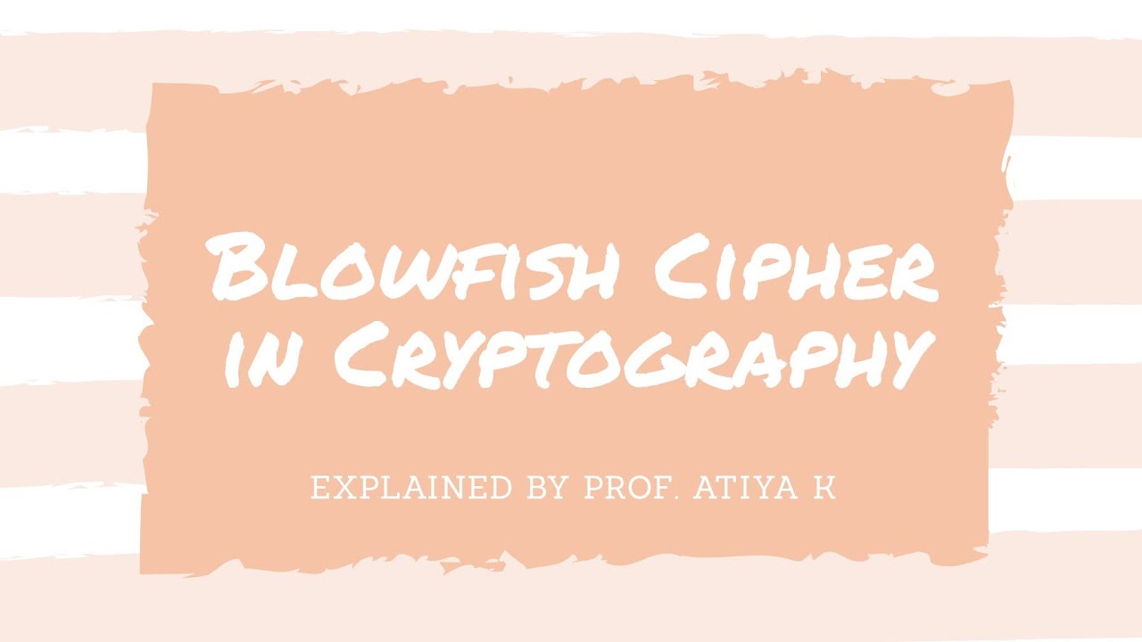 Blowfish Encryption Algorithm Explained under 5 min!