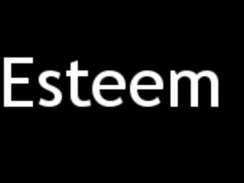 How to Pronounce Esteem