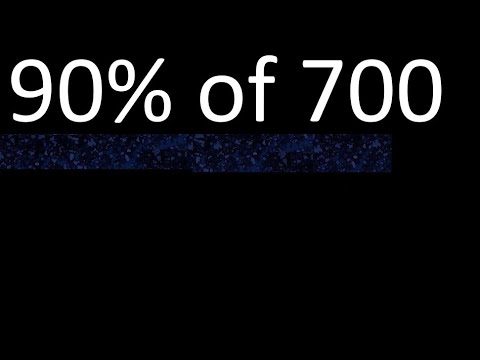 90% of 700 , percentage of a number . 90 percent of 700 . procedure