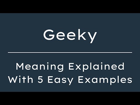 What Does Geeky Mean? Geeky Meaning in English With 5 Example Sentences
