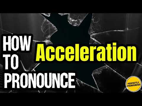 How To Pronounce Acceleration? (CORRECTLY) Meaning & Pronunciation