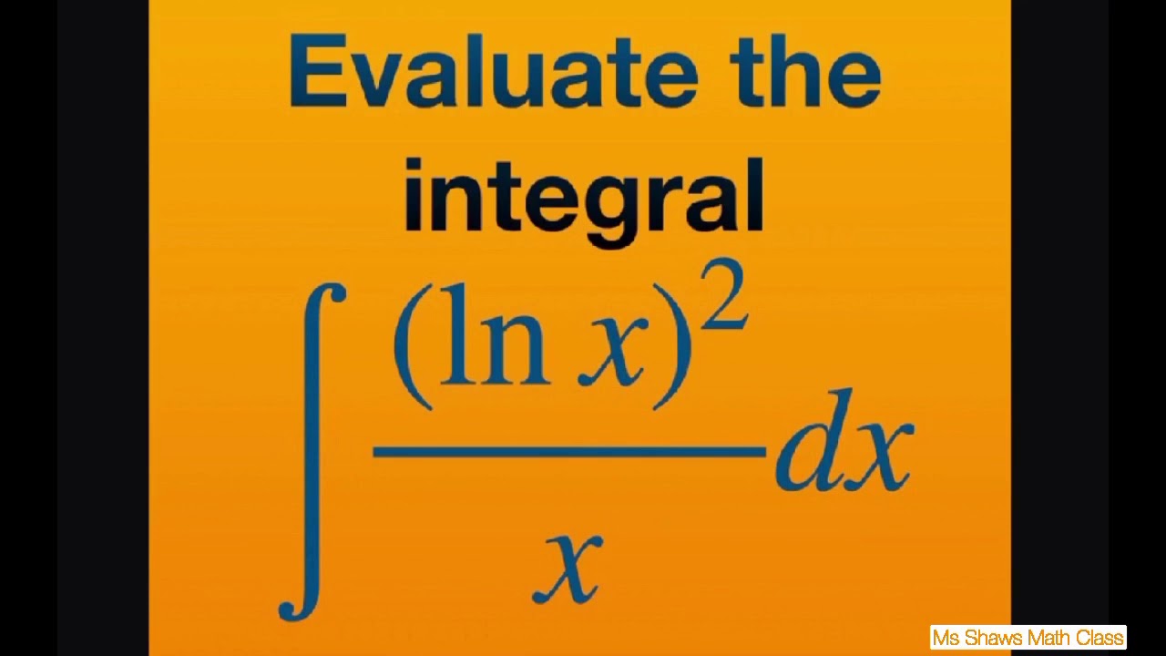 Evaluate the Integral (ln x)^2/x dx. Natural logarithms. Substitution