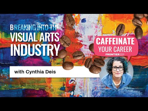 Breaking into the Visual Arts Industry | Caffeinate Your Career