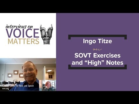 Ingo Titze on Using SOVT Exercises to Reach Higher Notes