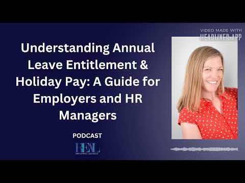Understanding Annual Leave Entitlement & Holiday Pay: A Guide for Employers and HR Managers