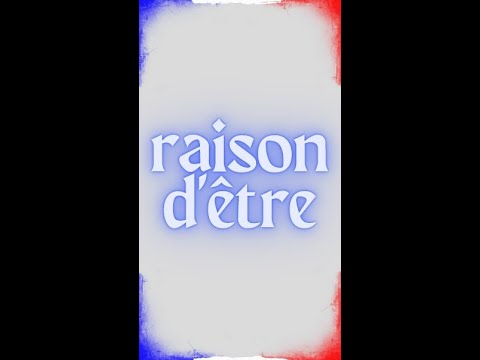 Raison d'être Meaning | French & English Pronunciation
