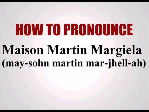 How To Pronounce Maison Martin Margiela