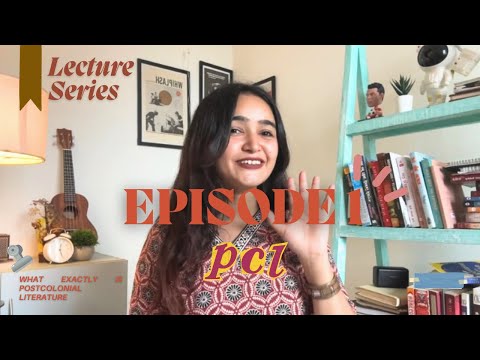 understanding post colonial literature ep. 1