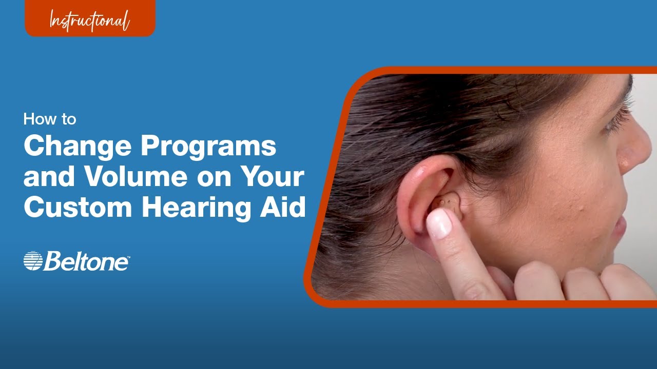 How to Change Programs and Control Volume on Custom Hearing Aids | Beltone