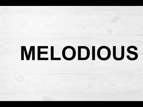 How To Pronounce Melodious