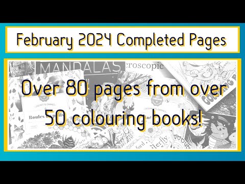 February 2024 Completed Pages (Over 80 completed Adult Colouring Pages)