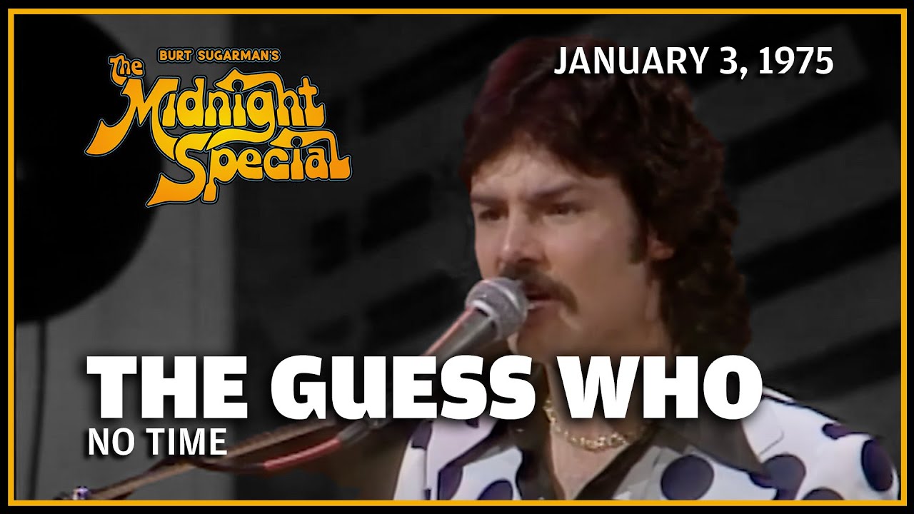 No Time - The Guess Who | The Midnight Special
