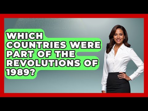 Which Countries Were Part Of The Revolutions Of 1989? - Europe Through the Ages