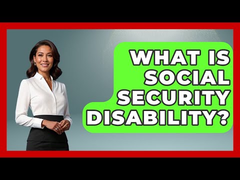 What Is Social Security Disability? - Child Welfare Network