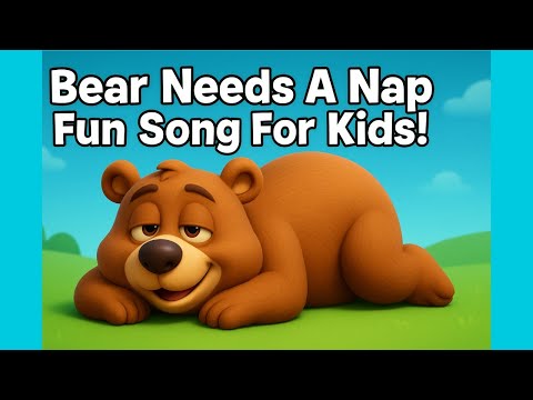 Bear Needs A Nap Fun Song For Kids! | LittleMentee