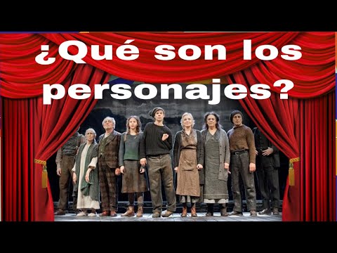 Hablemos de los personajes.  Definición y clasificación.