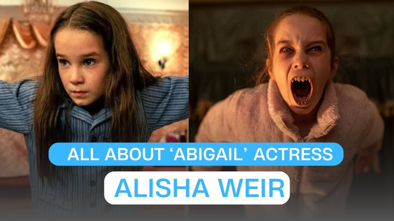 All About 'Abigail' Actress Alisha Weir