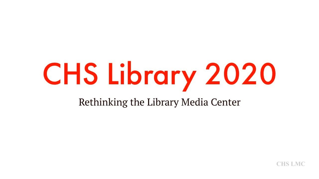 Welcome to the Library - CHS LMC - [Open House Video]