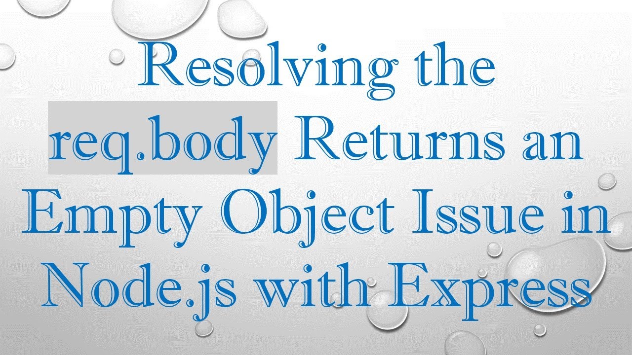 Resolving the req.body Returns an Empty Object Issue in Node.js with Express