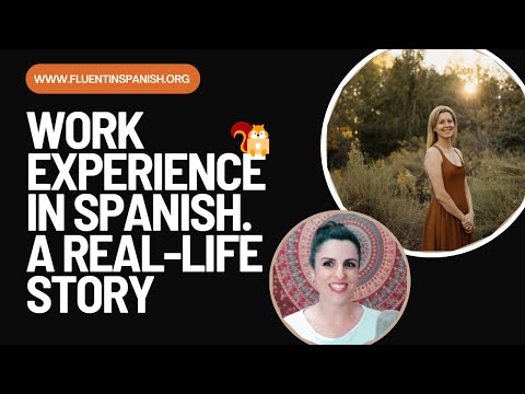 Work Experience in Spanish. A Real-life Story #intermediatespanish