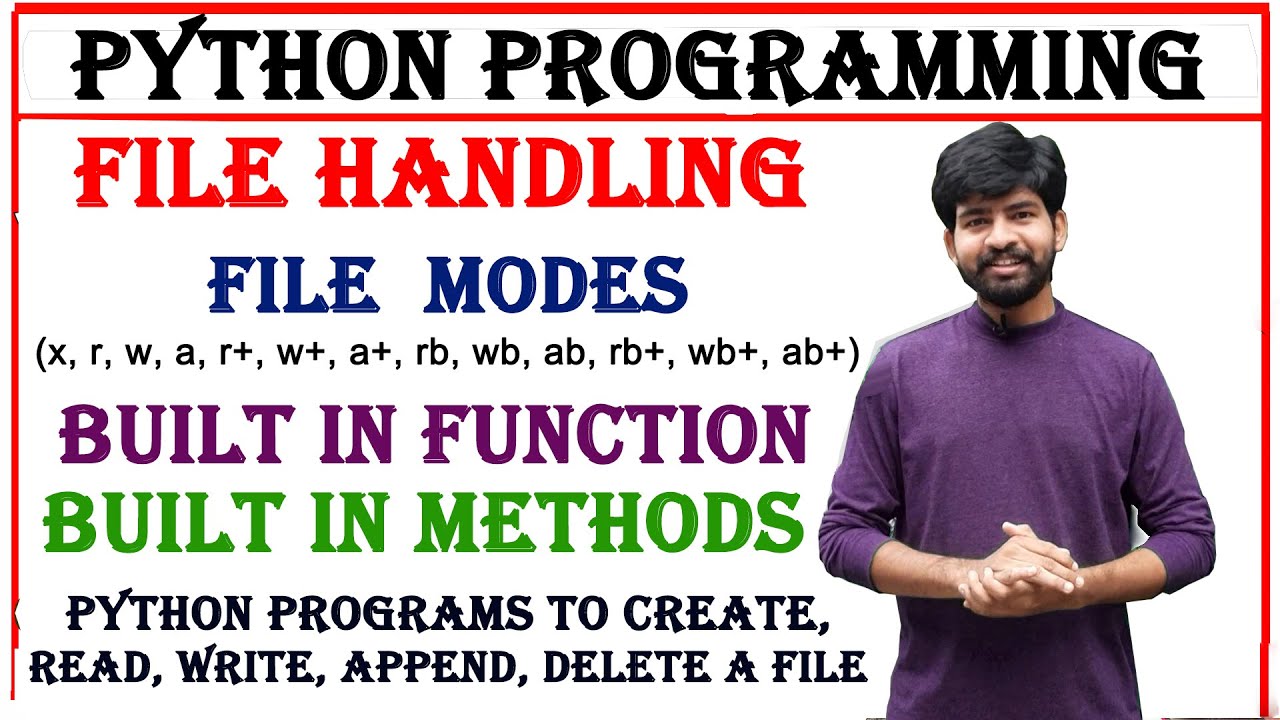 python file handling, file modes, built in methods , create, write, read, append and delete a file