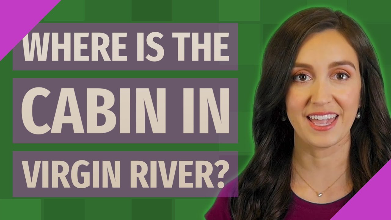 Where is the cabin in Virgin River?
