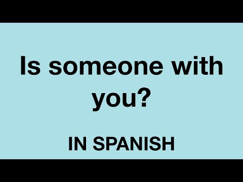 How To Say (Is someone with you?) In Spanish