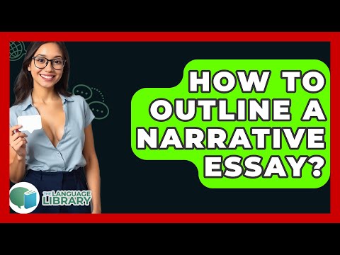 How To Outline A Narrative Essay? - The Language Library