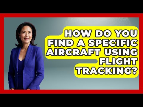 How Do You Find A Specific Aircraft Using Flight Tracking? - Tactical Warfare Experts