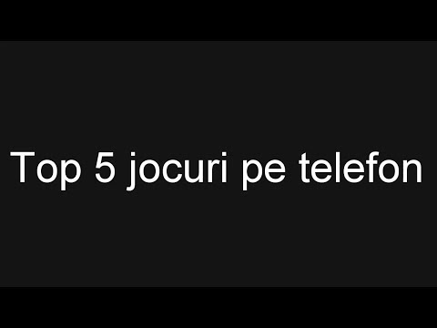 Top 5 jocuri pe telefon