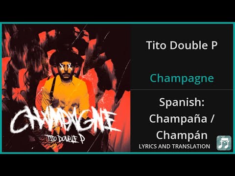 Tito Double P - Champagne Lyrics English Translation - Spanish and English Dual Lyrics - Subtitles