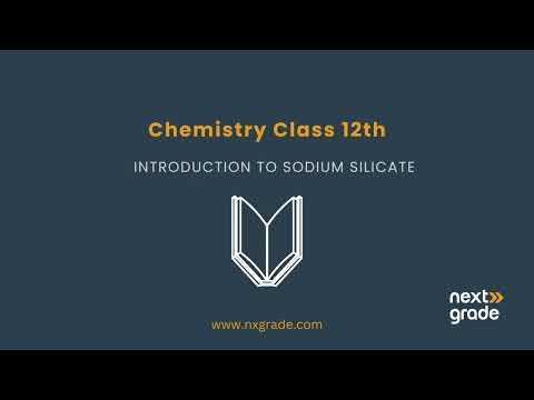 Introduction to Sodium Silicate: Chemistry and Applications | Grade 12 Chemistry | Lecture 17