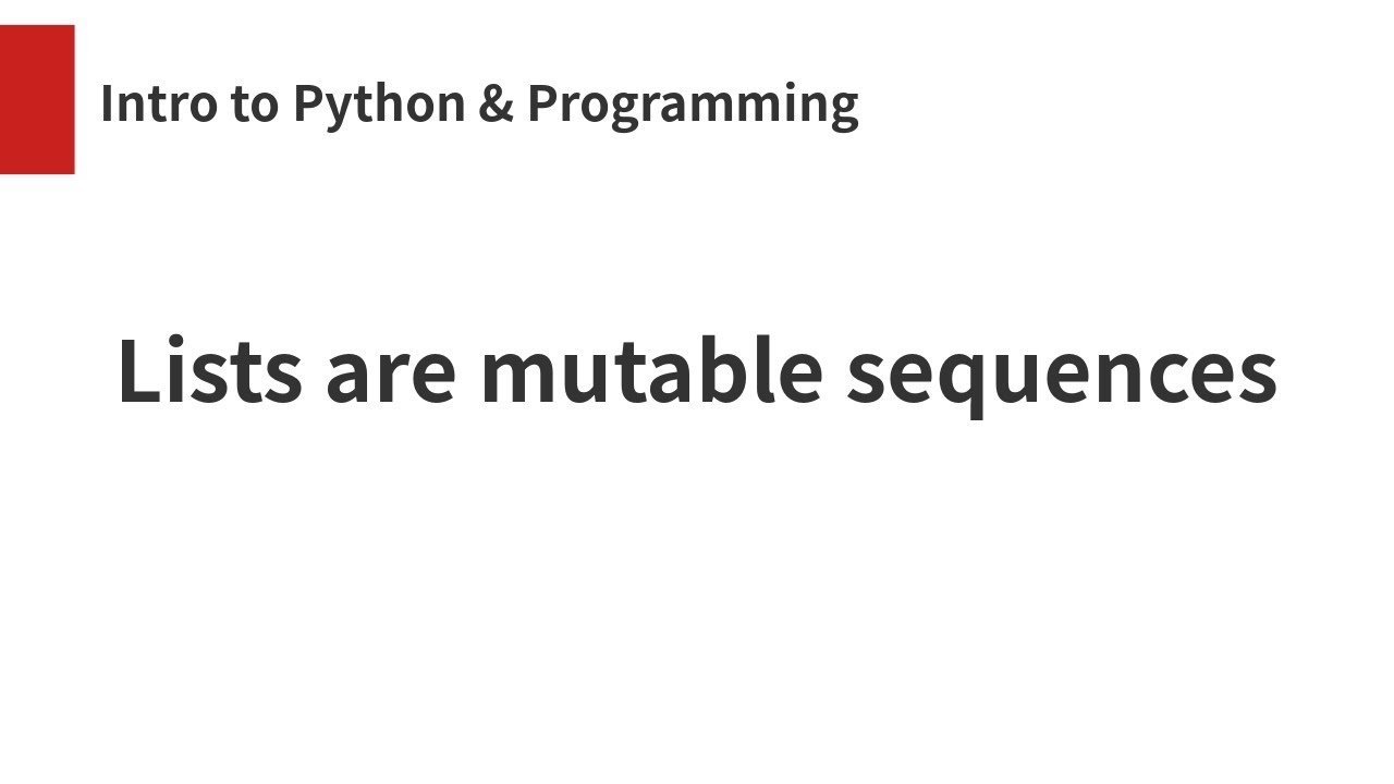 Lists are mutable sequences