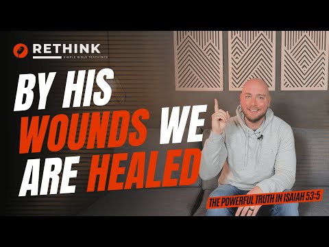 By His Wounds We Are Healed | The POWERFUL Truth About Isaiah 53:5